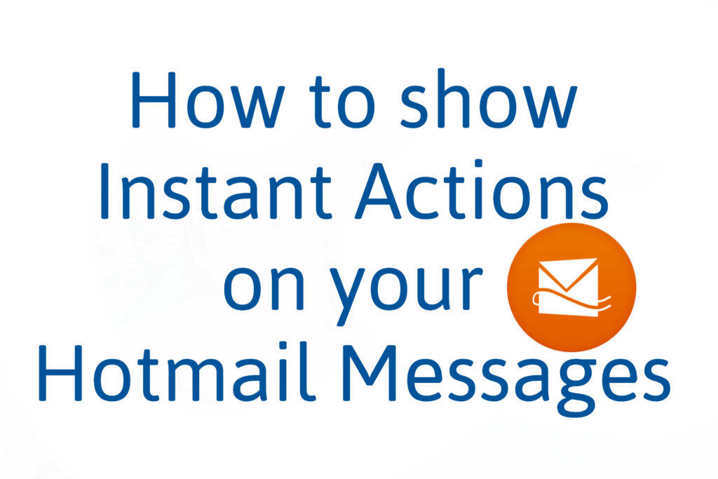 How to show Instant Actions on your Hotmail Messages - HACKZHUB